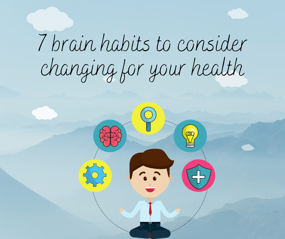 7 brain habits you need to change - www.alkachopra.ca